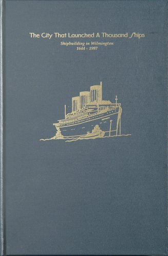 The City That Launched A Thousand Ships: Shipbuilding In Wilmington ...