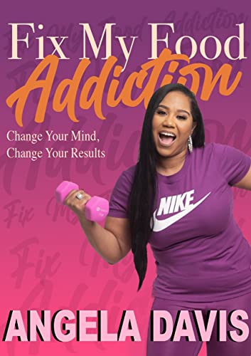 Fix My Food Addiction - Kindle edition by Davis, Angela. Health ...