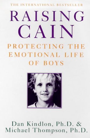 Raising Cain: Protecting the Emotional Life of Boys: Michael Thompson ...
