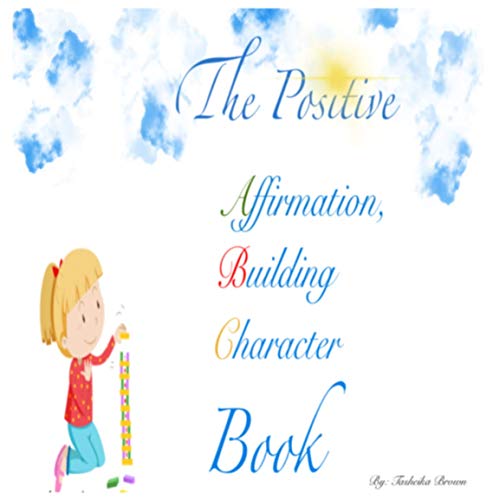 The Positive Affirmation, Building Character Book eBook : Brown ...