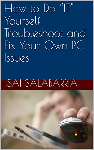 How to Do “IT” Yourself Troubleshoot and Fix Your Own PC Issues eBook ...