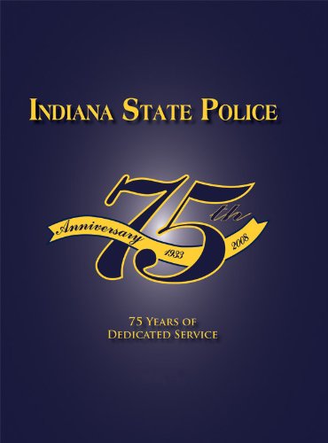 Indiana State Police: 75 Years of Dedicated Service: Indiana Troopers ...