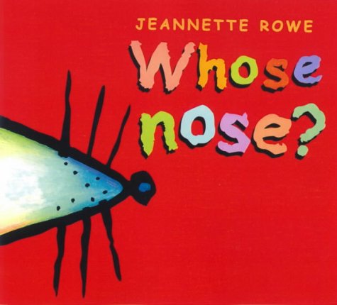 Whose Nose? (Whose? series): Rowe, Jeanette: 9780733306693: Amazon.com ...