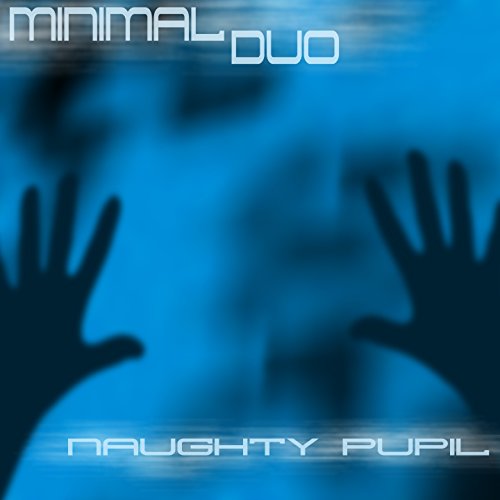 Play Naughty Pupil by Minimal Duo on Amazon Music