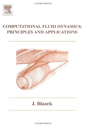 Computational Fluid Dynamics: Principles and Applications : Blazek, Jiri: Amazon.com.tr: Kitap