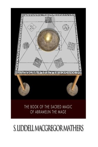 The Book of the Sacred Magic of Abramelin the Mage: Mathers, S. Liddell ...