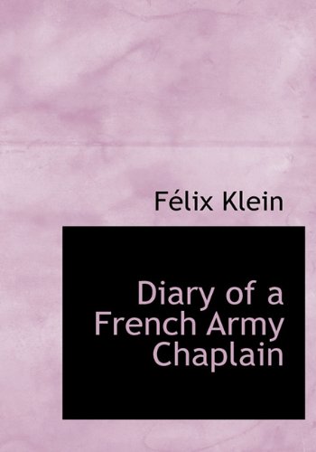 Diary of a French Army Chaplain: Klein, Flix: 9781117021553: Amazon.com ...