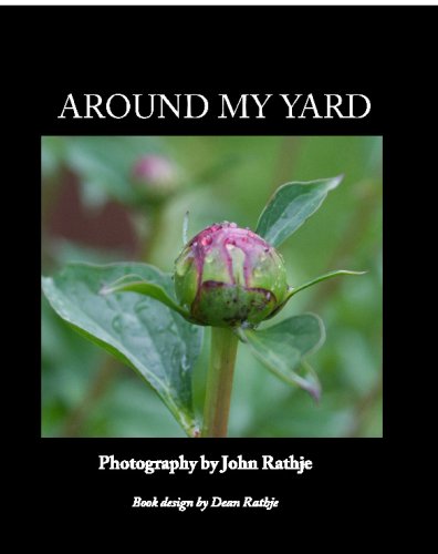 Amazon.com: Around My Yard: Photography by John Rathje: 9781442160217 ...