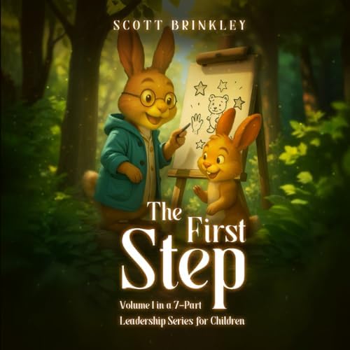 The First Step: Volume 1 in a 7-Part Leadership Series for Children ...
