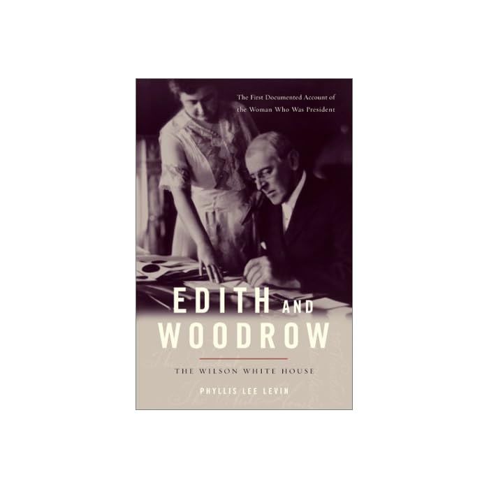 Buy Edith and Woodrow: The Wilson White House: The Wilson White House ...