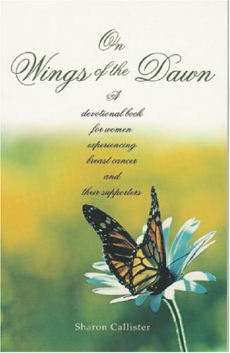 On Wings of the Dawn: A Devotional Book for Women Experiencing Breast ...