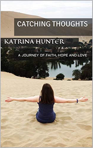 Catching Thoughts: A journey of faith, hope and love eBook : Hunter ...