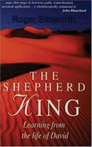 The Shepherd King: Ellsworth, Roger: 9780852344125: Amazon.com: Books