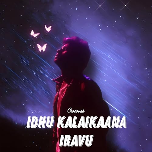 Idhu kalaikaana iravu by CHOCOVA on Prime Music