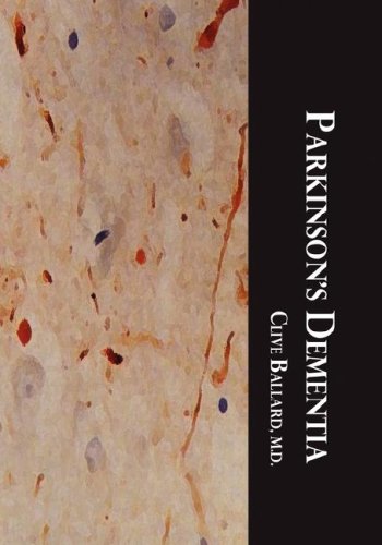 Parkinson's Dementia: Clive Ballard, Clive Ballard: 9780976958192 ...
