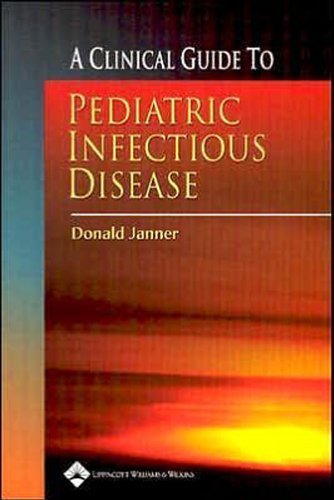 A Clinical Guide to Pediatric Infectious Disease: Janner, Donald ...