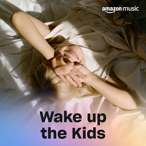 Wake up the Kids Playlist on Amazon Music Unlimited