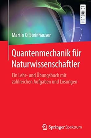 Quantenmechanik für Naturwissenschaftler: Ein Lehr- und Übungsbuch mit ...