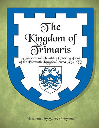 The Kingdom of Trimaris: A Territorial Heraldry Coloring Book of the ...