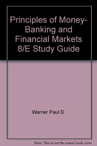 Principles of Money, Banking and Financial Markets 8/E Study Guide ...