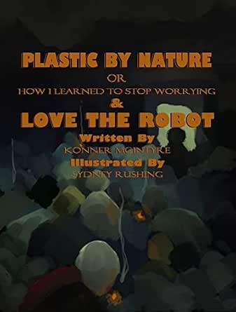 Amazon.com: Plastic By Nature: Or How I Learned To Stop Worrying & Love ...