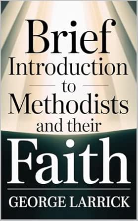 Brief Introduction to Methodists and Their Faith - Kindle edition by ...