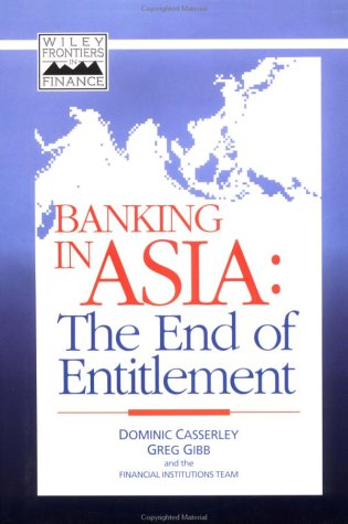 Banking in Asia: The End of Entitlement: 9780471831921: Economics Books ...
