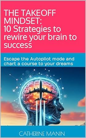 The Takeoff Mindset: 10 Strategies to rewire your brain to success ...