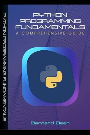 Python Programming Fundamentals: A Comprehensive Guide (Programming ...