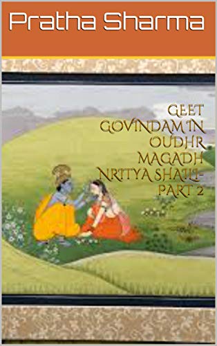 GEET GOVINDAM IN OUDHR MAGADH NRITYA SHAILI- PART 2 eBook : Sharma ...