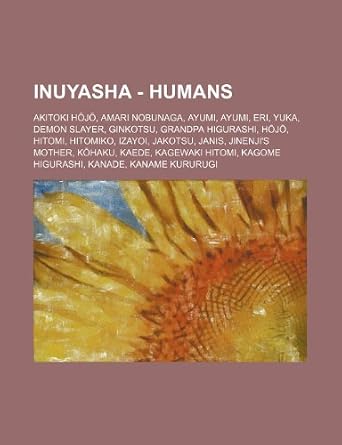 InuYasha - Humans: Akitoki Hōjō, Amari Nobunaga, Ayumi, Ayumi, Eri ...