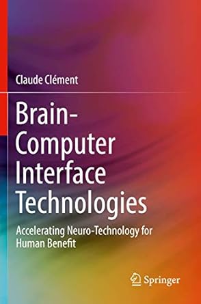 Buy Brain-Computer Interface Technologies: Accelerating Neuro ...