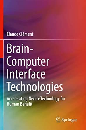 Brain-Computer Interface Technologies: Accelerating Neuro-Technology ...