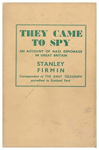 They Came to Spy; with a Foreword by G. P. Thomson. with 16 ...