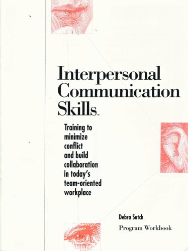 Interpersonal Communication Skills Program Workbook: Training to ...