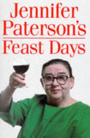 Buy Jennifer Paterson's Feast Days: Over 150 Recipes from TV's Cookery ...
