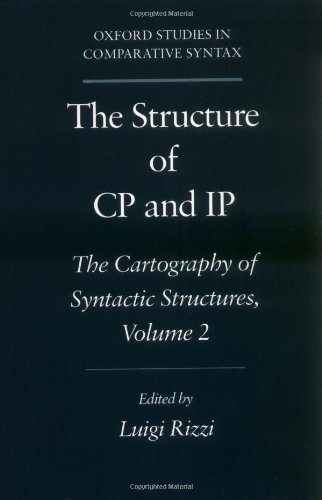The Structure of CP and IP: The Cartography of Syntactic Structures, Volume 2 (Oxford Studies in ...