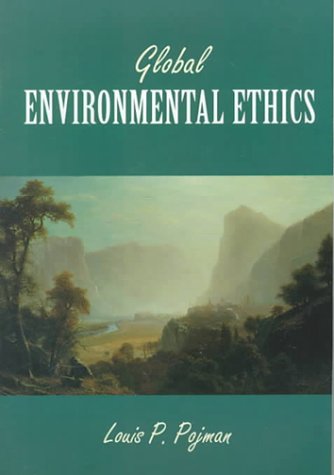 Amazon.com: Global Environmental Ethics: 9781559349918: Pojman,Louis: Books