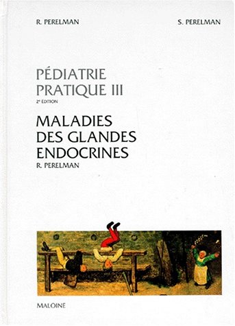 Pediatrie Pratique. Tome 2, Maladies Des Glandes Endocrines : Perelman ...