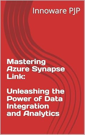Mastering Azure Synapse Link: Unleashing the Power of Data Integration ...