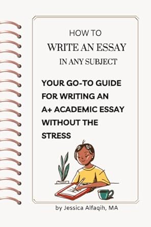 How to Write an Essay in Any Subject: Your go-to guide for writing an ...