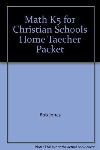 Math K5 for Christian Schools Home Taecher Packet: Bob Jones ...