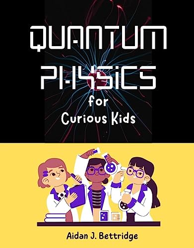 Amazon.com: Quantum Physics for Curious Kids: Learning about matter ...