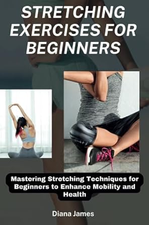 Stretching Exercises for beginners: Mastering Stretching Techniques for ...