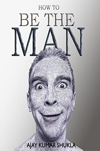 How to BE THE MAN : Embracing Vulnerability and Creating Strong men ...