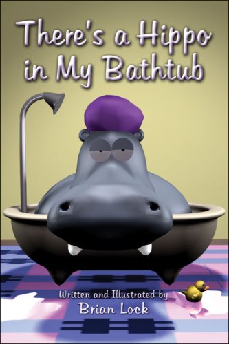 There's a Hippo in My Bathtub: Lock, Brian: 9781424173310: Amazon.com ...
