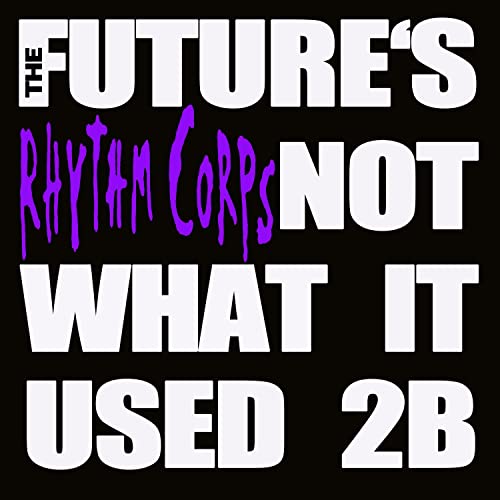 The Future's Not What It Used 2B (Remastered) by Rhythm Corps on Amazon ...