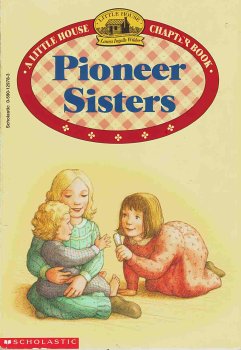 Pioneer Sisters (Little House Chapter Book): laura-ingalls-wilder ...