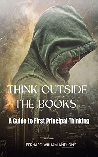 Amazon.com: Think Outside the Books: A Guide to First Principle ...