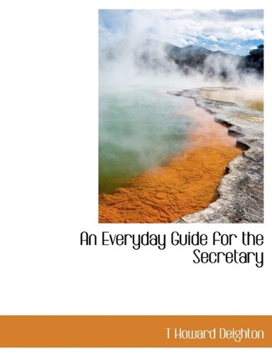 An Everyday Guide for the Secretary: Deighton, T Howard: 9781113711564 ...